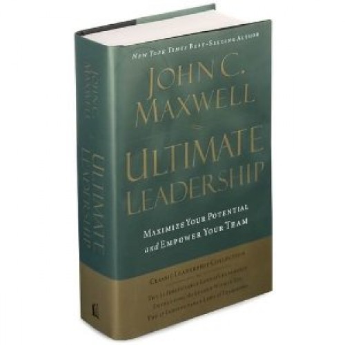 Ultimate Leadership by John C. Maxwell