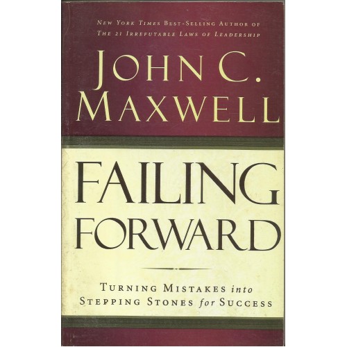 Failing Forward: Turning Mistakes Into Steping Stones For Success by ...