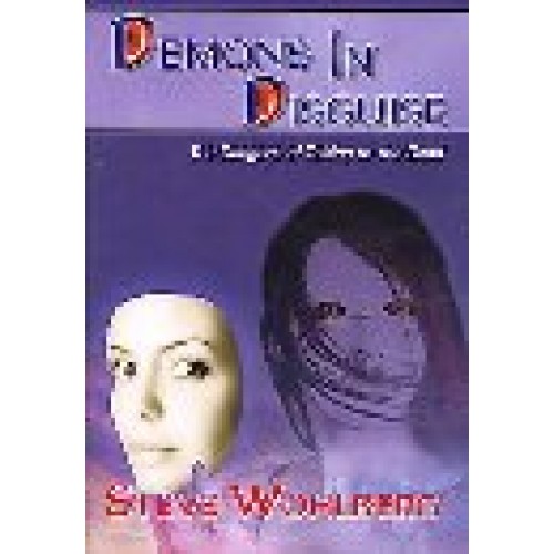 Demons in Disguise: The Dangers of Talking to the Dead by Steve Wohlberg