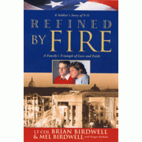 Refined by Fire By Lt. Col. Brian Birdwell, Mel Birdwell