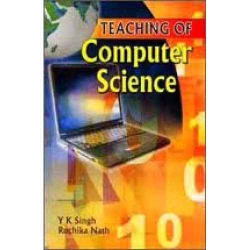 Teaching of Computer Science by Y.K.Singh