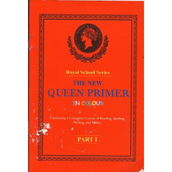 The New Queen Premier: For Reading,Spelling,Writing and Tables