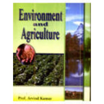 Environment And Agriculture by Arvind Kumar