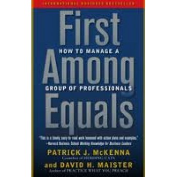 First Among Equals: How to Manage a Group of Professionals by Patrick J ...