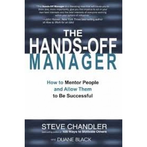 The Hands-Off Manager: How to Mentor People and Allow Them to Be Successful