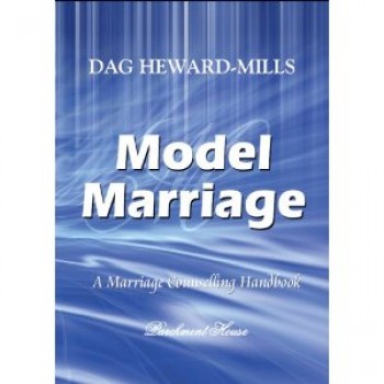 Model Marriage: A Marriage Counselling Handbook by Dag Heward-Mills